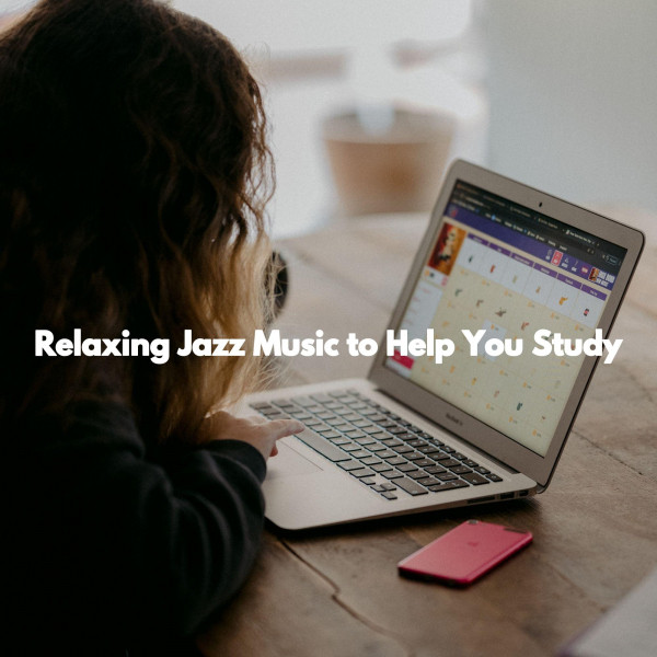 Relaxing Jazz Music to Help You Study - Album by Early Morning Jazz ...