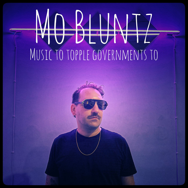 Music to Topple Governments To - EP by Mo Bluntz | Spotify