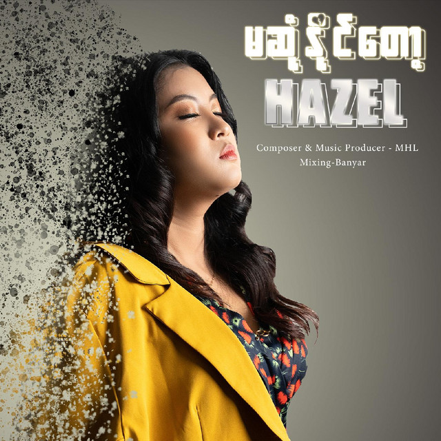 Ma Sone Naing Tot - Single by Hazel | Spotify