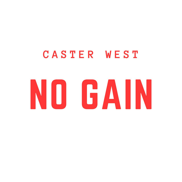 No Gain - Single by Caster West | Spotify