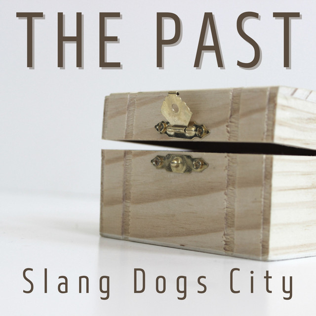 The Past - Album by Slang Dogs City | Spotify