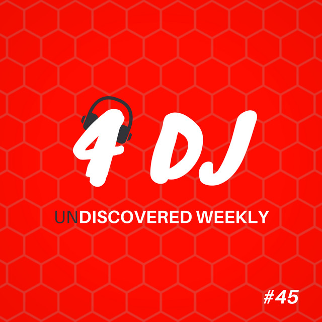 4 DJ: UnDiscovered Weekly #45 - EP by Various Artists | Spotify