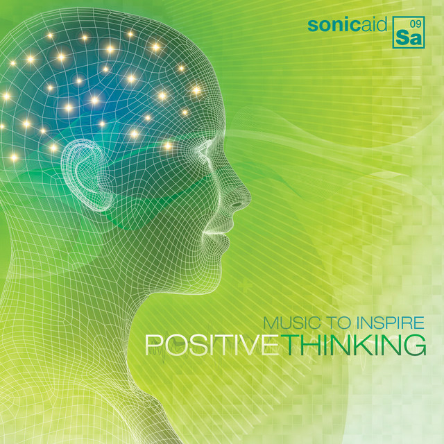 Music to Inspire Positive Thinking - Album - SonicAid | Spotify