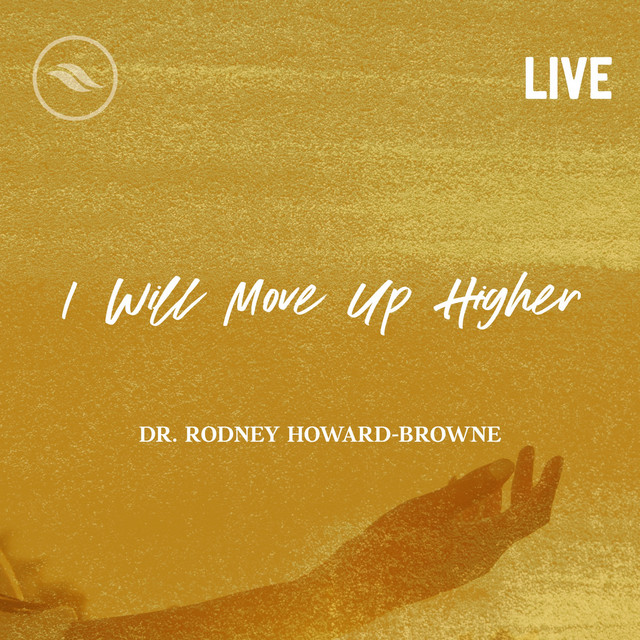 I Will Move up Higher (Live) - Single by Rodney Howard-Browne | Spotify