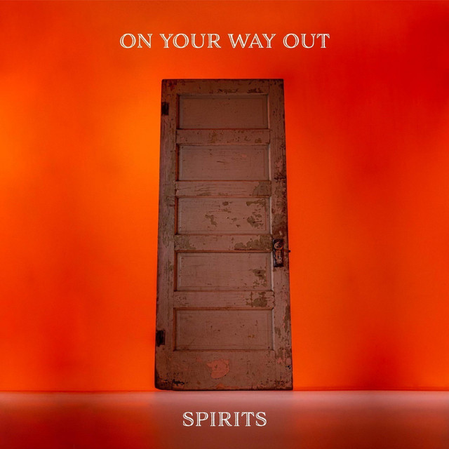 On Your Way Out - Single by Spirits | Spotify