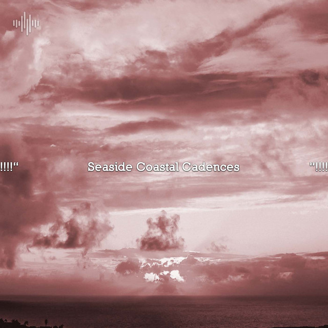 Seaside Coastal Cadences "!!!! - Album by Ocean Sounds | Spotify