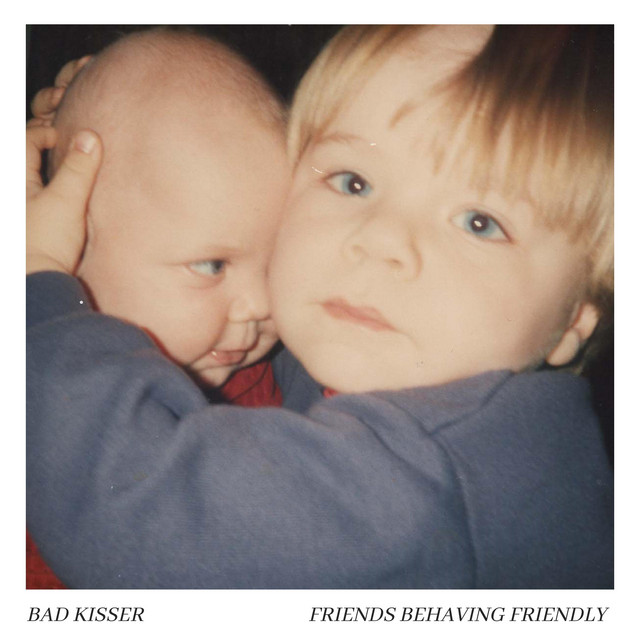 Friends Behaving Friendly - EP by Bad Kisser | Spotify