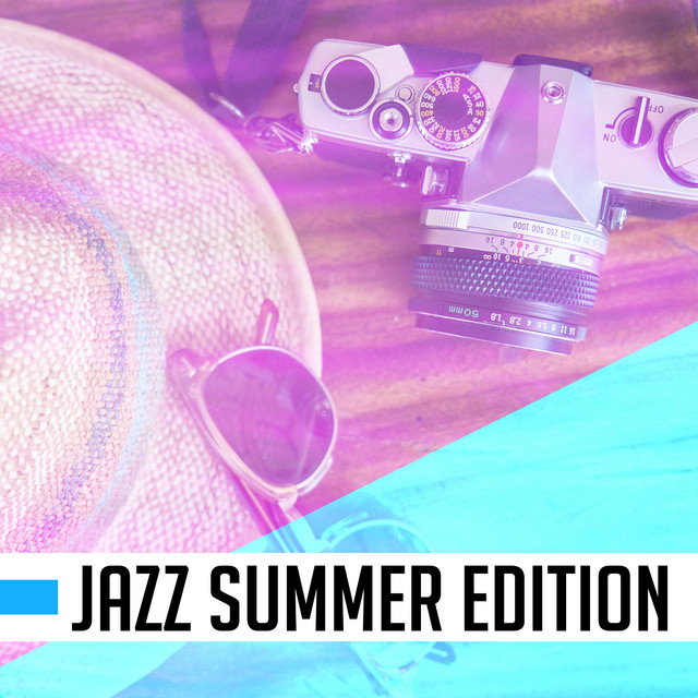 Jazz Summer Edition – Smooth Jazz for Summer, Instrumental Music, Easy ...