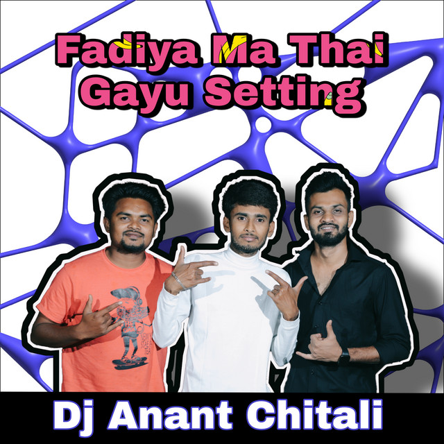 Fadiya Ma Thai Gayu Setting - song and lyrics by Dj Anant Chitali, Smit ...