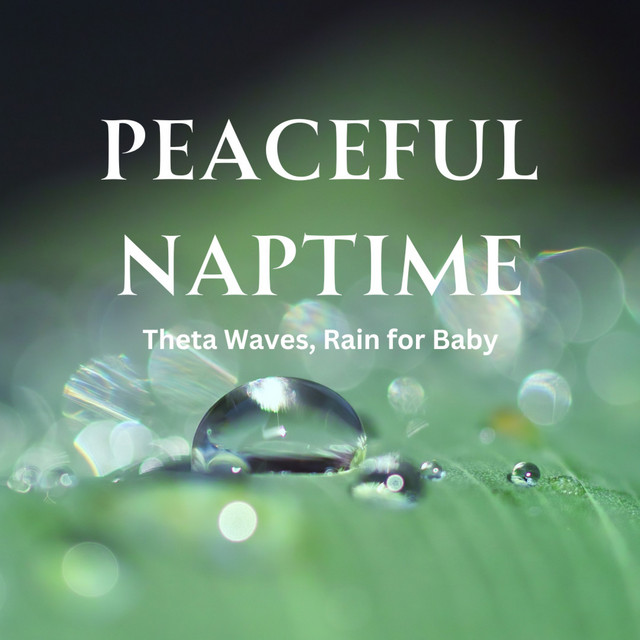 Peaceful Naptime: Theta Waves, Rain for Baby - Album by The Sleep ...
