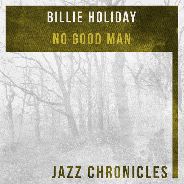 No Good Man (Live) - Album by Billie Holiday | Spotify