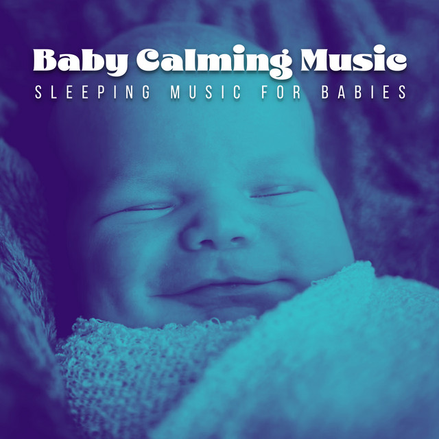 Baby Calming Music - Album by Sleeping Music for Babies | Spotify