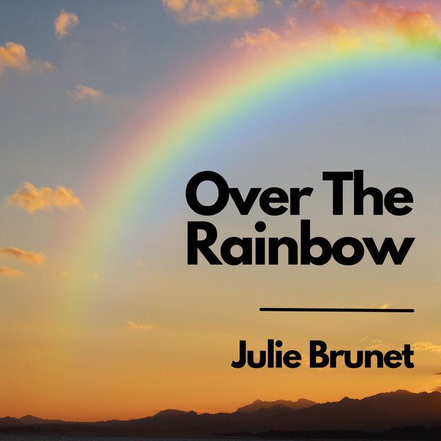 Over the Rainbow - Album by Julie Brunet | Spotify