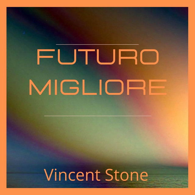 Futuro migliore - Single by Vincent Stone | Spotify