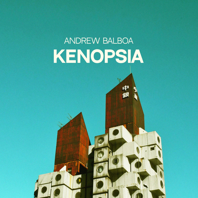 Kenopsia - Album by Andrew Balboa | Spotify