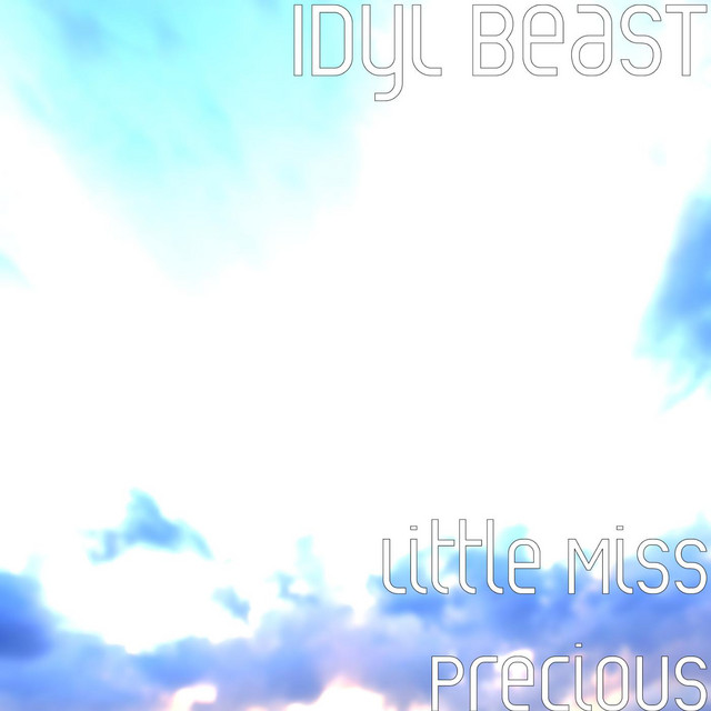 Little Miss Precious - Single by IDyL BeasT | Spotify