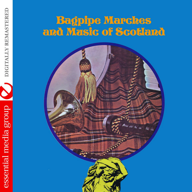 Bagpipe Marches and Music of Scotland (Digitally Remastered) - Album by ...
