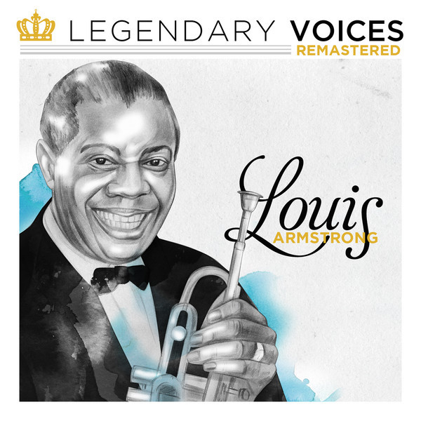 Legendary Voices: Louis Armstrong (Remastered) - Compilation by Louis ...