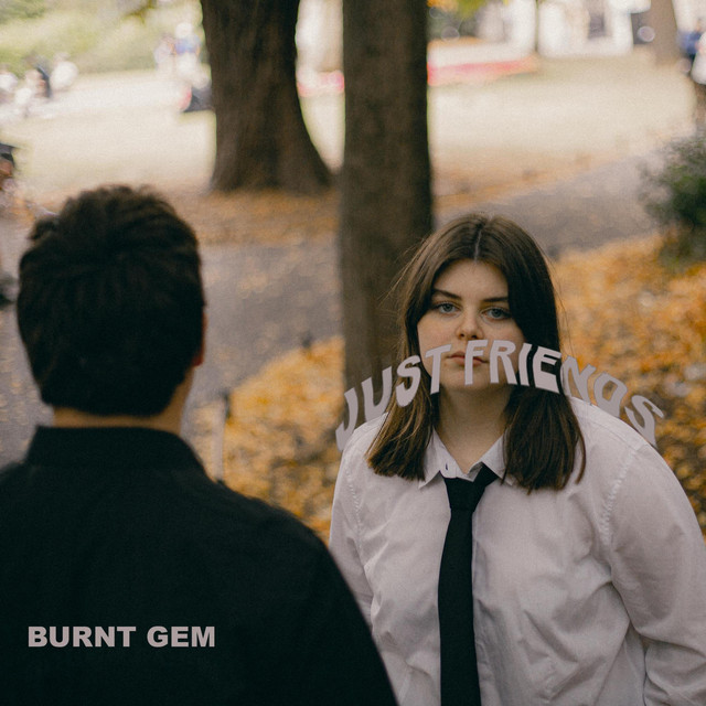 Just Friends - song by Burnt Gem | Spotify