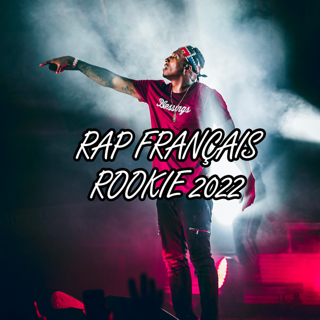 RAP FRANCAIS ROOKIE 2022 - Compilation by Various Artists | Spotify