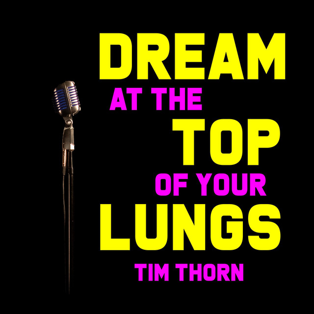 Dream at the Top of Your Lungs - Single by Tim Thorn | Spotify