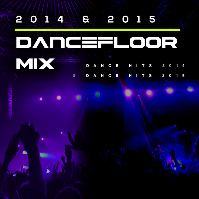 2014 & 2015 Dancefloor Mix - Album by Dance Hits 2014 & Dance Hits 2015 ...
