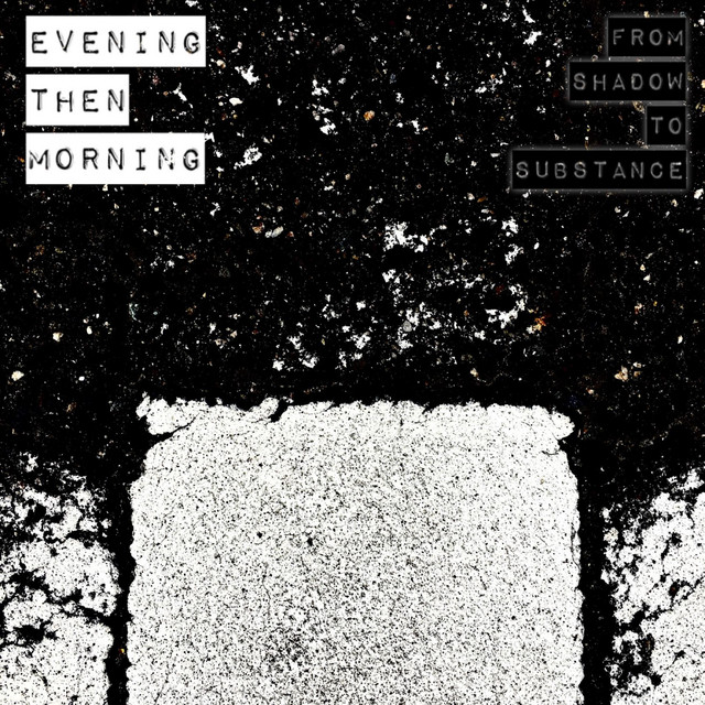 Evening Then Morning - Single by From Shadow to Substance | Spotify