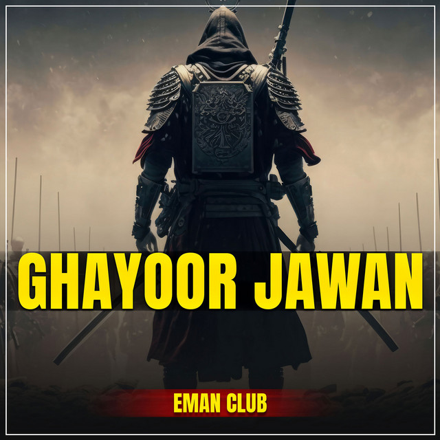 Ghayoor Jawan - Single by Eman Club | Spotify