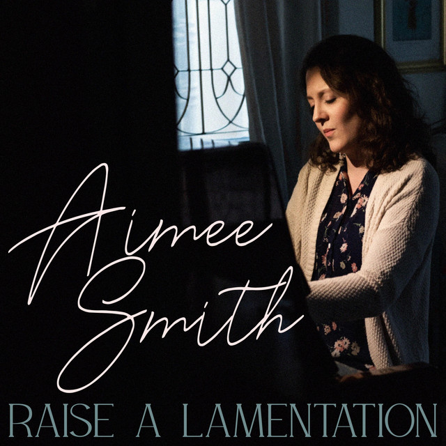 Raise a Lamentation - Album by Aimee Smith | Spotify