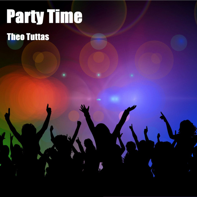 Party Time - Single by Theo Tuttas | Spotify