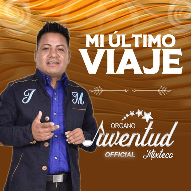 Mi Ultimo Viaje - Single by Organo Juventud Mixteco Official | Spotify