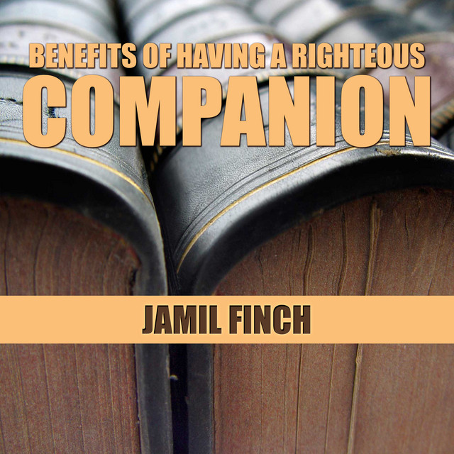 Benefits of Having a Righteous Companion - Single by Jamil Finch | Spotify