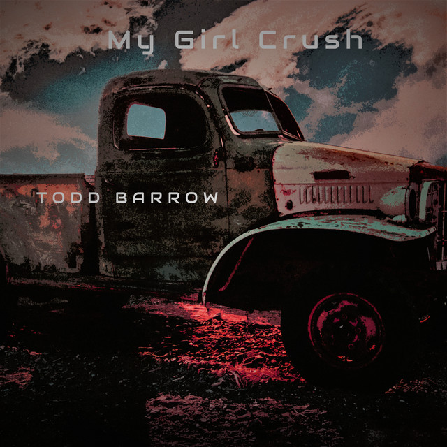 My Girl Crush - Single by Todd Barrow | Spotify