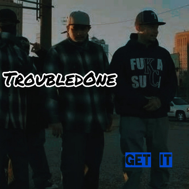 Get It - Single by Troubled One | Spotify