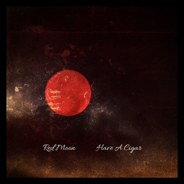Red Moon - song by Have a Cigar | Spotify