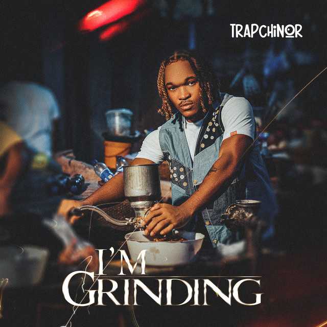 I’M GRINDING - song and lyrics by TrapChinor | Spotify