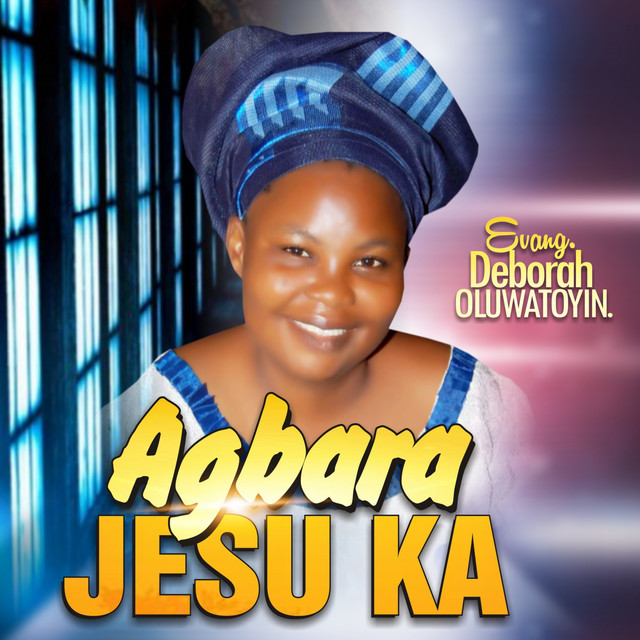 Agbara Jesu Ka - Album by Deborah Oluwatoyin | Spotify