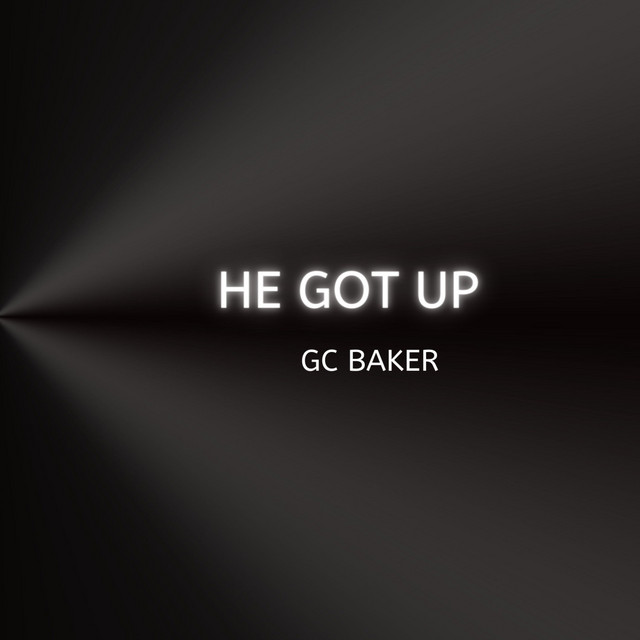 HE GOT UP... - Single by GC BAKER | Spotify