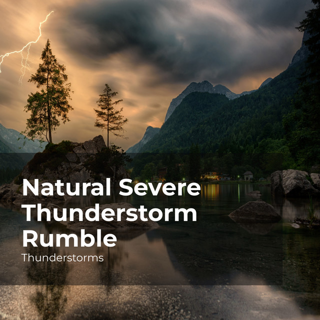 Natural Severe Thunderstorm Rumble - Album by Thunderstorms | Spotify