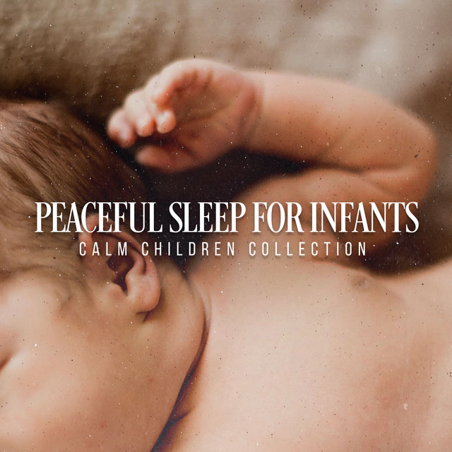Peaceful Sleep For Infants - Album by Calm Children Collection | Spotify