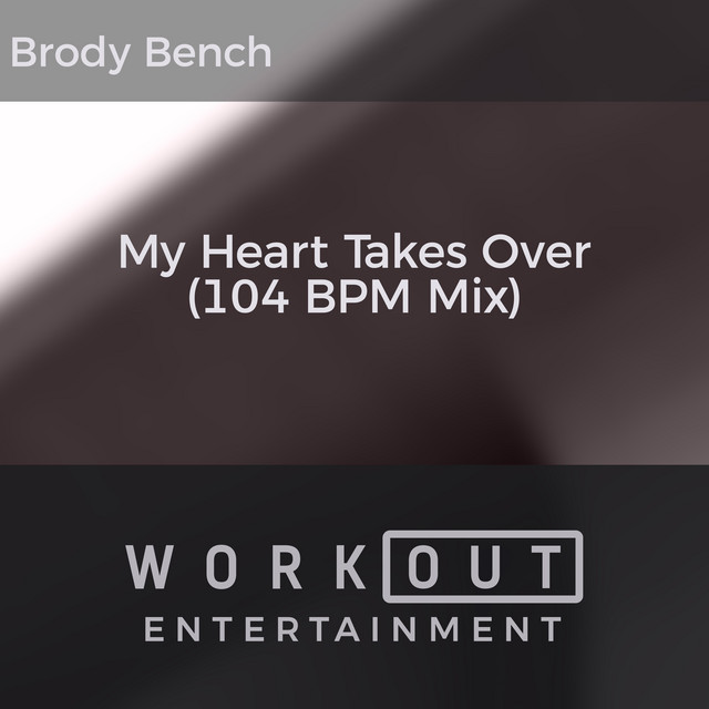 My Heart Takes Over (104 BPM Mix) - Single by Brody Bench | Spotify