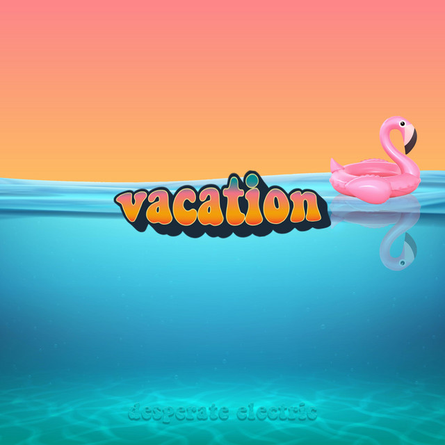 Vacation - Single by Desperate Electric | Spotify