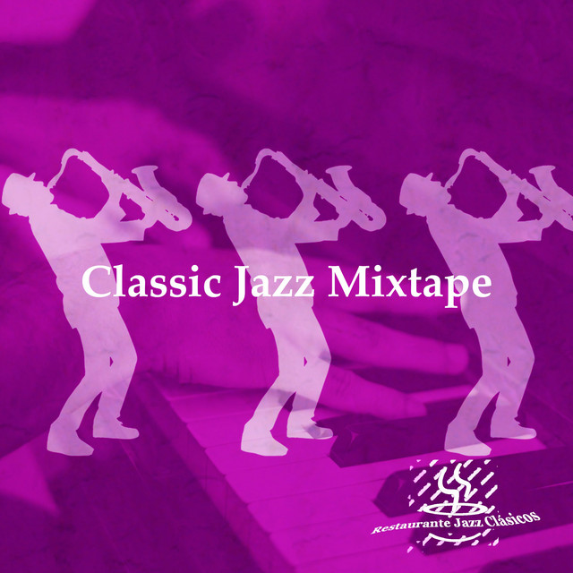 Classic Jazz Mixtape - Album by Restaurante Jazz Clásicos | Spotify