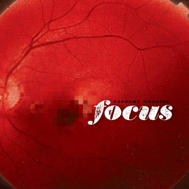 Focus - Album by Torrent Vaccine | Spotify