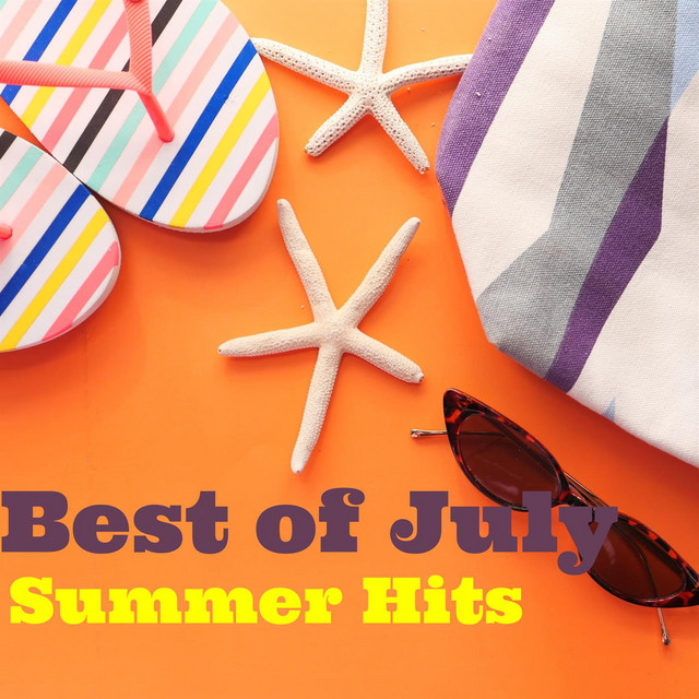 Best of July: Summer Hits - Compilation by Various Artists | Spotify