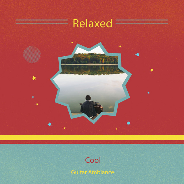 Relaxed Cool Guitar Ambiance - Album by Relaxing Acoustic Guitar | Spotify