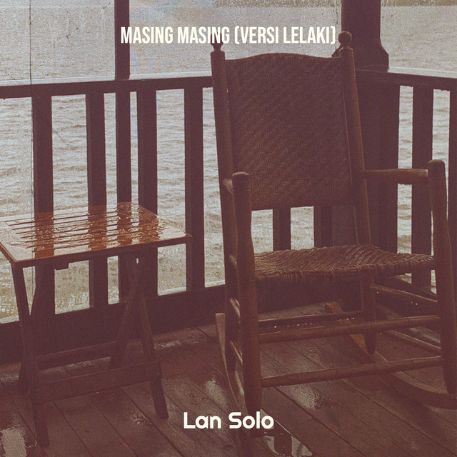 Masing Masing (Versi Lelaki) - song by Lan Solo | Spotify