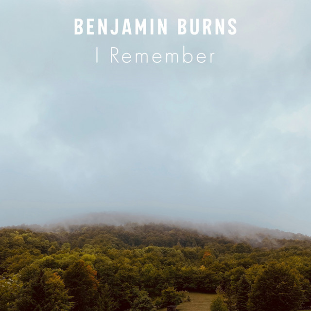 I Remember - Single by Benjamin Burns | Spotify