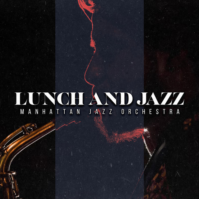 Lunch and Jazz - Album by Manhattan Jazz Orchestra | Spotify