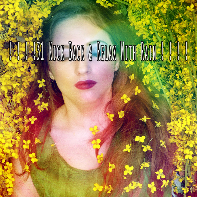 31 Kick Back & Relax With Rain ! ! ! ! - Album by Sounds Of Nature ...